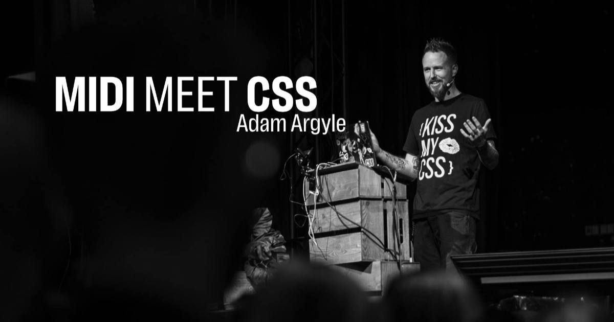 Video: Adam Argyle – Midi Meets CSS